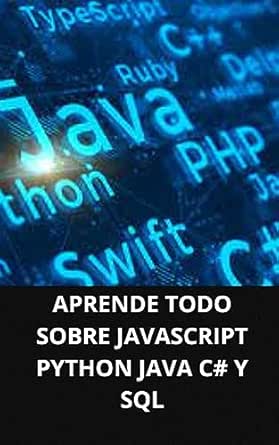 Amazon.com: APRENDE TODO SOBRE JAVASCRIPT PYTHON JAVA C# Y SQL (Spanish Edition) eBook : PACHECO ...