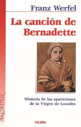 La canción de Bernadette: Historia de las apariciones de la Virgen de ...
