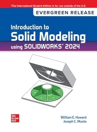 Introduction To Solid Modeling Using Solidworks 2024: 2024 Release ISE: William Howard ...