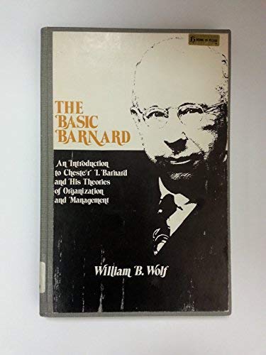 Buy The Basic Barnard: An Introduction to Chester I. Barnard and His ...