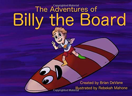 The Adventures of Billy the Board: DeVane, Brian, Mahone, Rebekah ...