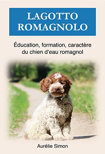 Lagotto Romagnolo: Éducation, Formation, Caractère du chien d'eau ...