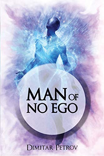 Man of No Ego eBook : Petrov, Dimitar: Amazon.in: Kindle Store