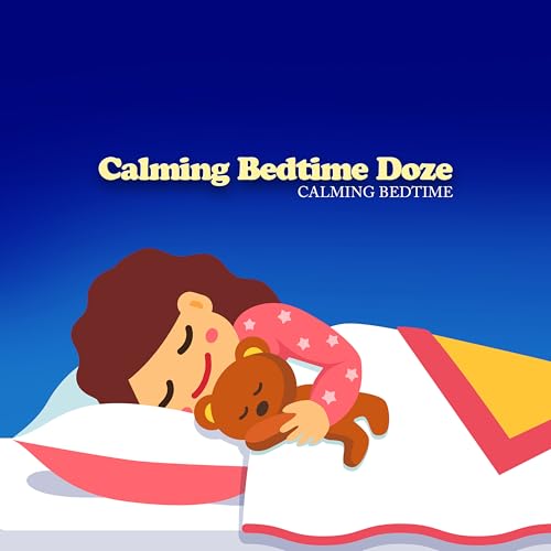 Spiele Calming Bedtime Doze von Calming Bedtime auf Amazon Music ab
