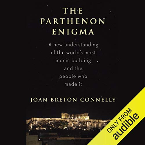 Amazon.com: The Parthenon Enigma (Audible Audio Edition): Joan Breton Connelly, John Lee ...