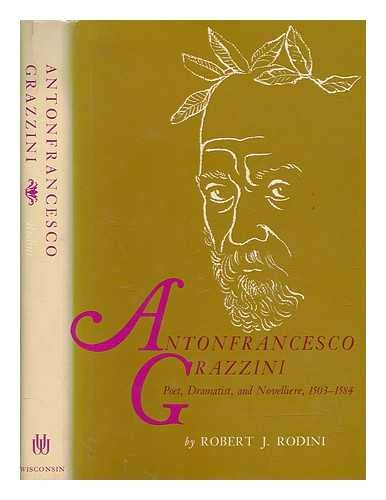 Antonfrancesco Grazzini: Poet, Dramatist, and Novelliere 1503-1584 ...