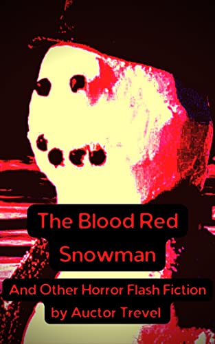The Blood Red Snowman And Other Horror Flash Fiction - Kindle edition ...