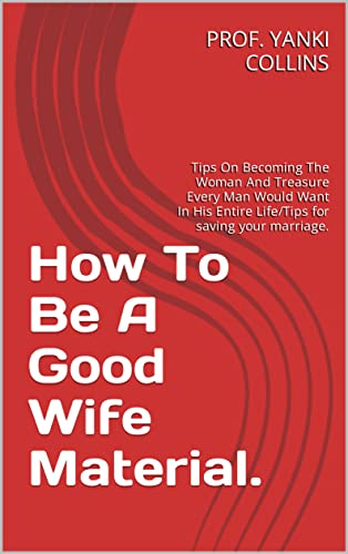 How To Be A Good Wife Material.: Tips On Becoming The Woman And ...