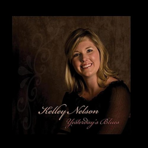 Amazon.com: Yesterday's Blues : Kelley Nelson: Digital Music