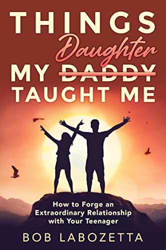 Things My Daddy/Daughter Taught Me: How to Forge and Extraordinary ...