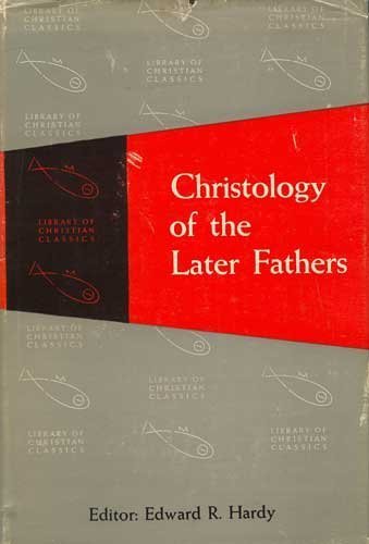 The Library of Christian Classics volume III : Christology of the Later ...