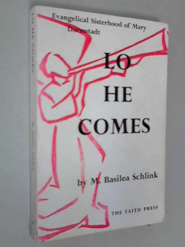 Lo, He Comes: M. Basilea Schlink: 9780716402831: Amazon.com: Books