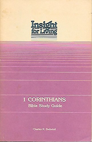1 Corinthians: Bible Study Guide (Insight for Living): Charles R ...