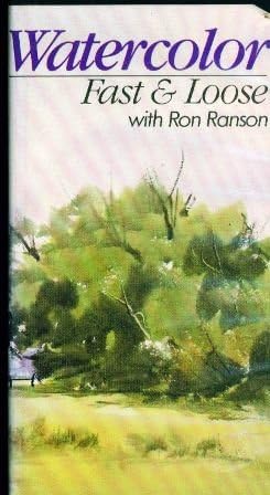 Amazon.com: Watercolor: Fast & Loose with Ron Ranson : Ron Ranson ...