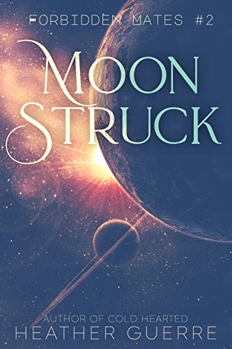 Moon Struck: A Sci-Fi Alien Romance (Forbidden Mates Book 2) - Kindle ...