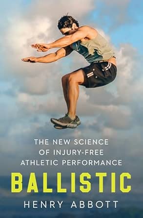Ballistic: The New Science of Injury-Free Athletic Performance: Abbott ...