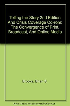Telling the Story 2nd Edition And Crisis Coverage Cd-rom: The ...