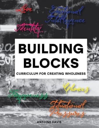 Building Blocks: Curriculum for Creating Wholeness: Davis, Antoine ...