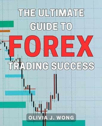 The Ultimate Guide to Forex Trading Success: Proven Strategies and ...
