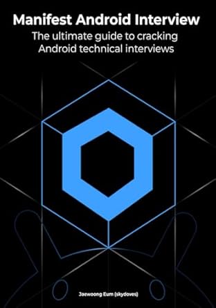 Manifest Android Interview: The ultimate guide to cracking Android technical interviews: Amazon ...