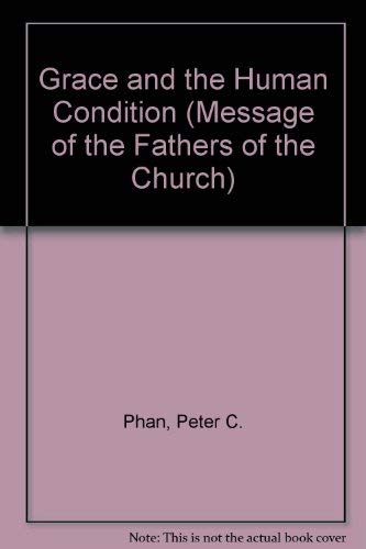 Grace and the Human Condition (Message of the Fathers of the Church ...