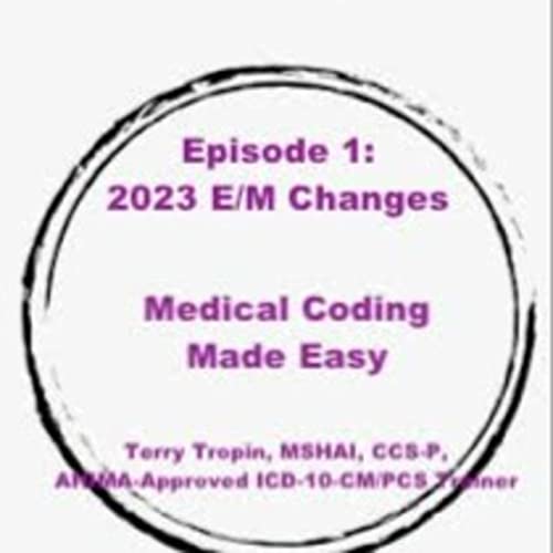 Episode 1: 2023 Changes to E/M Codes : Terry Tropin: Amazon.de: Audible ...