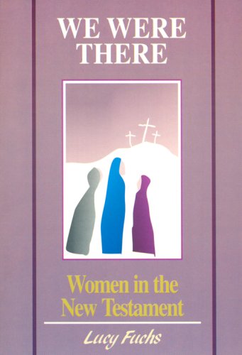 We Were There: Women in the New Testament: Lucy Fuchs: 9780818906480 ...