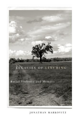 Legacies Of Lynching: Racial Violence And Memory: Markovitz, Jonathan ...