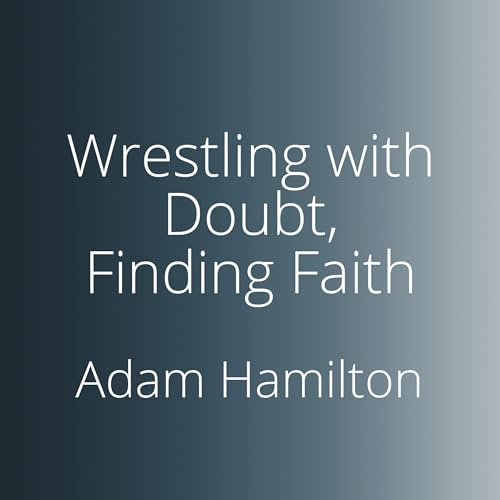 Amazon.com: Wrestling with Doubt, Finding Faith (Audible Audio Edition ...