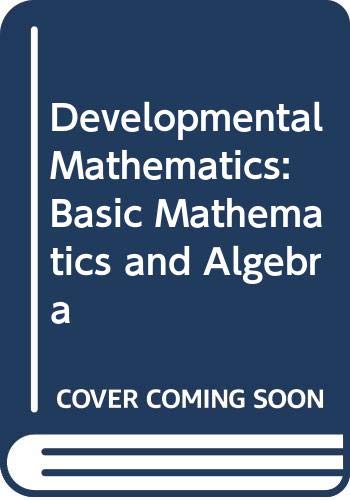Developmental Mathematics: Basic Mathematics and Algebra: Margaret L ...
