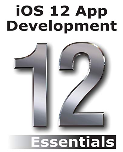 iOS 12 App Development Essentials: Learn to Develop iOS 12 Apps with ...