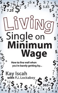 Living Single on Minimum Wage: Kay Iscah: Amazon.com: Books