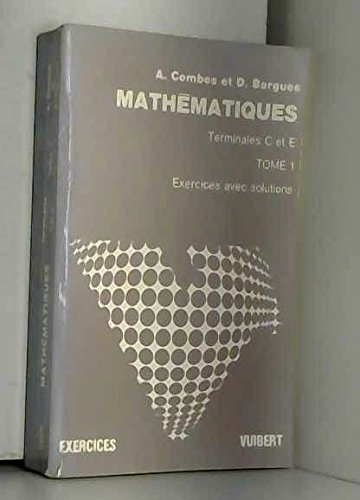 Mathematiques Terminales C et E tome 1 Exercices avec solution : Amazon ...