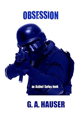 Obsession: Action! Series Book 24 - Kindle edition by Hauser, G. A ...