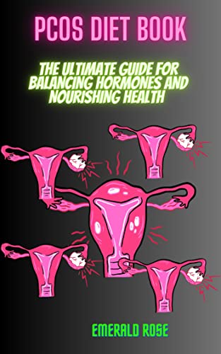 PCOS DIET BOOK : THE ULTIMATE GUIDE FOR BALANCING HORMONES AND ...