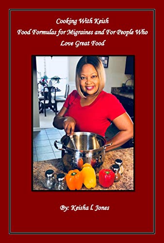 Cooking with Keish: Food Formulas for Migraines and for People Who Love ...