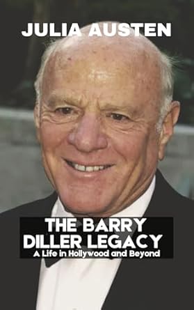 The Barry Diller Legacy (Unofficial): A Life in Hollywood and Beyond ...