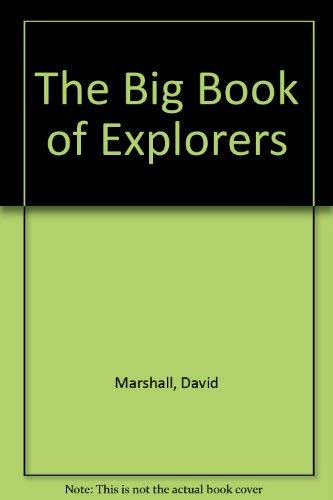 The Big Book of Explorers (The Big Book of ...): David Marshall ...