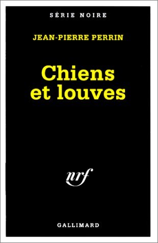 Chiens et louves: Perrin, Jean-Pierre: 9782070499342: Amazon.com: Books