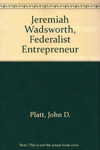 Jeremiah Wadsworth, Federalist Entrepreneur : Platt, John D.: Amazon.in ...