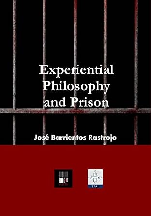 Experiential Philosophy and Prison: Trainning for Social Disintegration ...