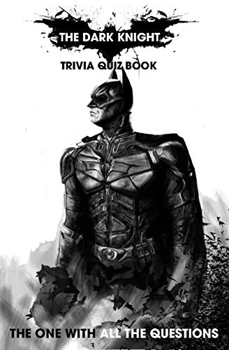 The Dark Knight Trivia Quiz Book: The One With All The Questions eBook ...
