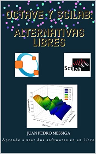 Octave Y Scilab: Alternativas Libres: Aprende a usar dos softwares en ...