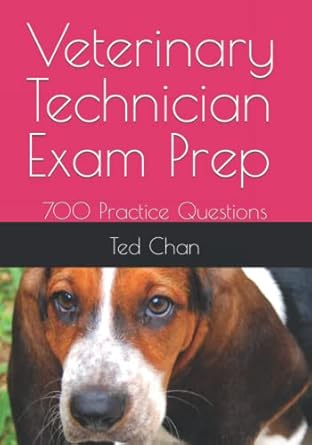 Veterinary Technician Exam Prep: 700 Practice Questions: 9798368154145 ...