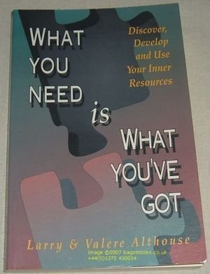 What You Need Is What You'Ve Got: Rediscover, Develop & Use Your Inner ...