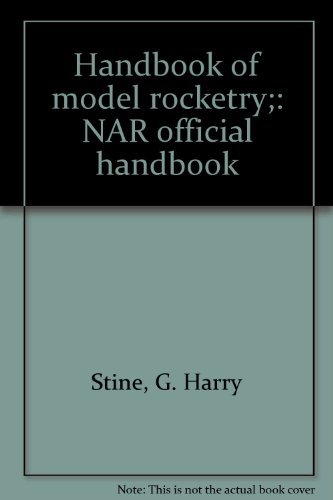 Handbook of model rocketry;: NAR official handbook: G. Harry Stine ...