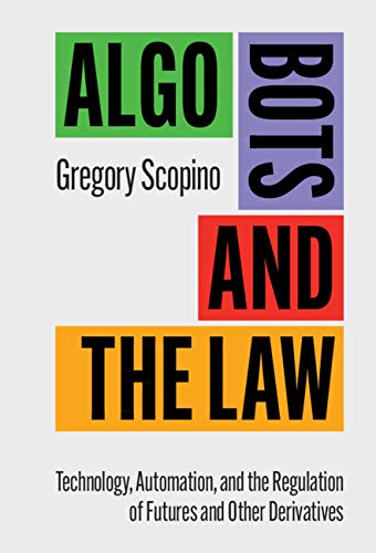 Algo Bots and the Law: Technology, Automation, and the Regulation of ...