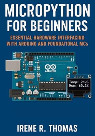 MicroPython for Beginners: Essential Hardware Interfacing with Arduino ...