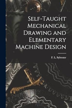 Buy Self-Taught Mechanical Drawing and Elementary Machine Design Book ...