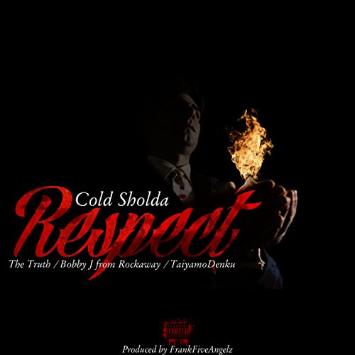 RESPECT de Cold Sholda feat. The Truth, Bobby J From Rockaway & Taiyamo ...